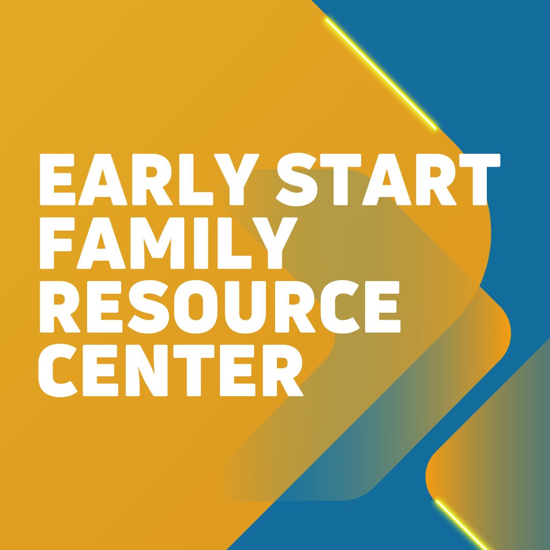 Service Spotlight: What is an Early Start Family Resource Center? : CA ...
